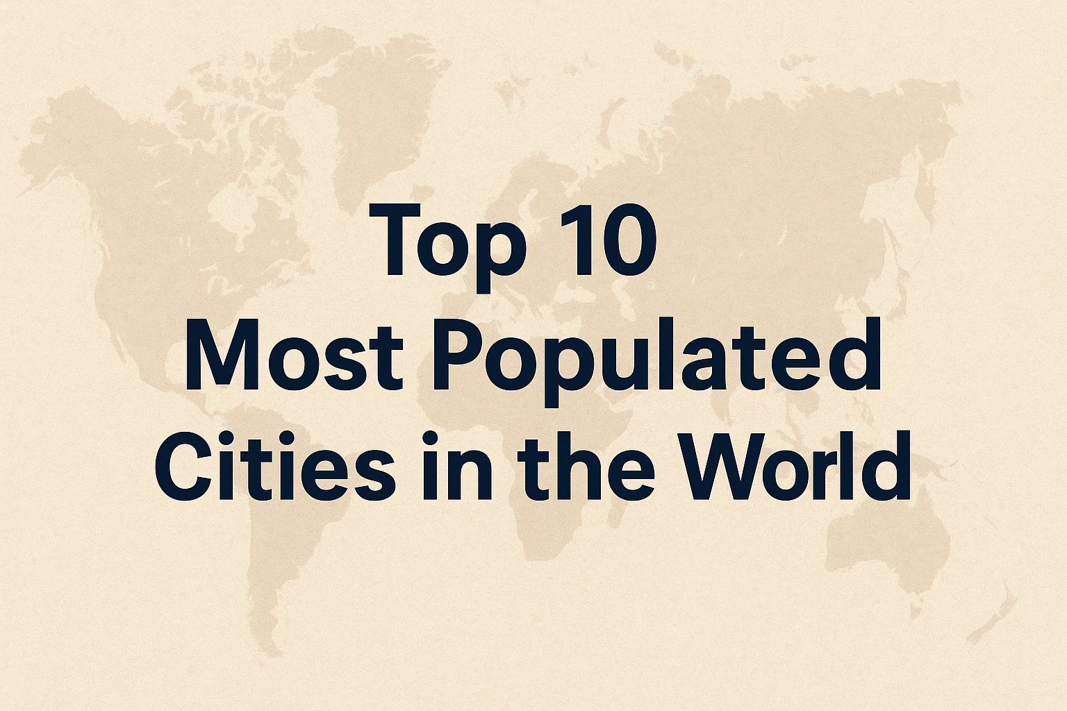 Top 10 most Populated Cities in the World - Top 10 Best Lists in the World